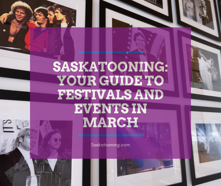 Saskatooning Your Guide To Festivals And Events In March Discover saskatooning-your-guide-to-festivals-and-events-in-march-discover