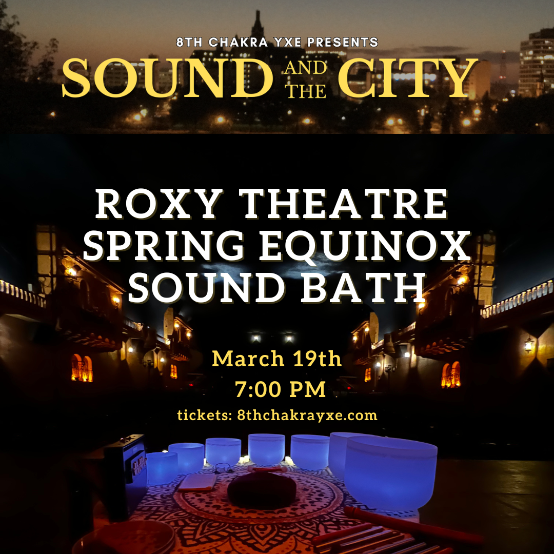 Roxy Theatre Spring Equinox Sound Bath | Discover Saskatoon